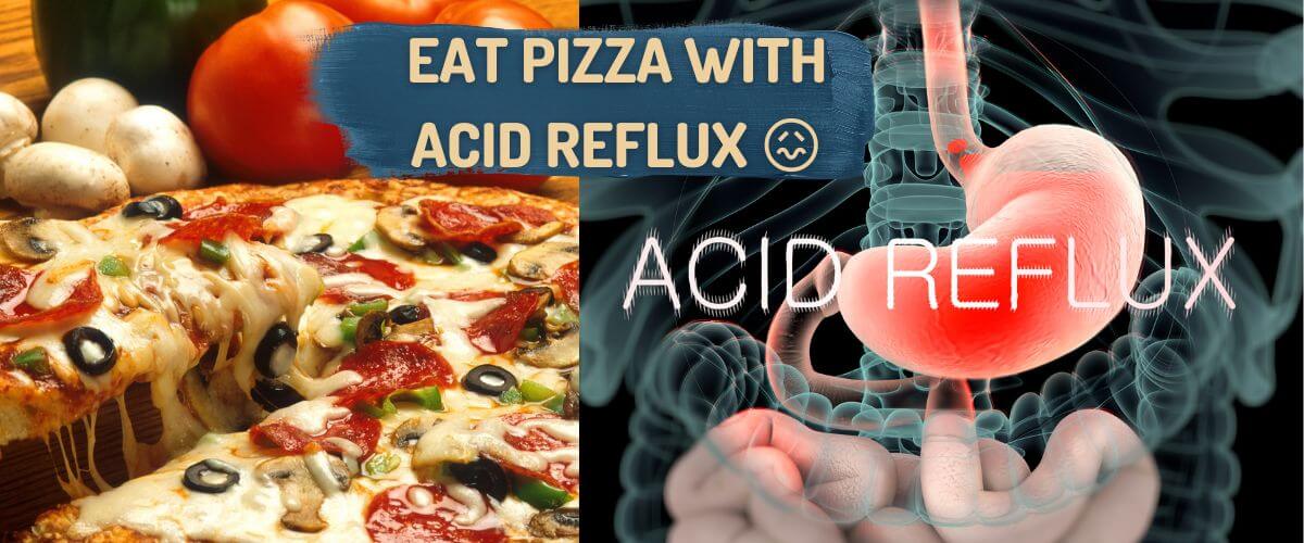 How to Eat Pizza with Acid Reflux? Tips To Order for GERD Sufferers ...